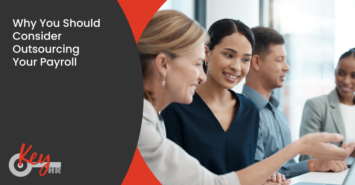 Why You Should Consider Outsourcing Your Payroll - Key HR