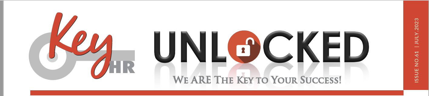 KEY HR UNLOCKED ISSUE NO. 61 | JULY . 2023 - Key HR