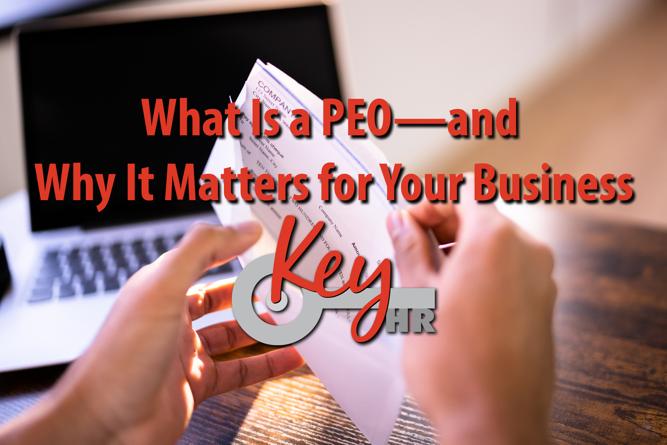 What Is a PEO—and Why It Matters for Your Business - Key HR